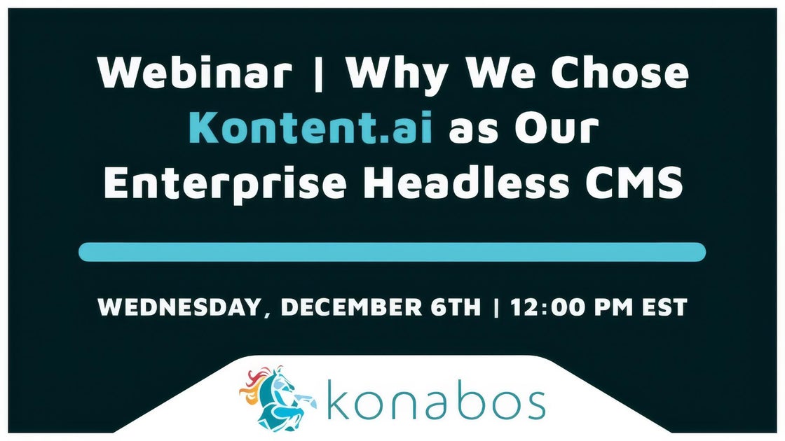 Webinar | Why We Chose Kontent.ai as Our Enterprise Headless CMS | Konabos